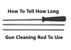 How To Tell How Long Gun Cleaning Rod To Use | Bang-INC.com